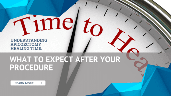 Understanding Apicoectomy Healing Time: What to Expect After Your ...