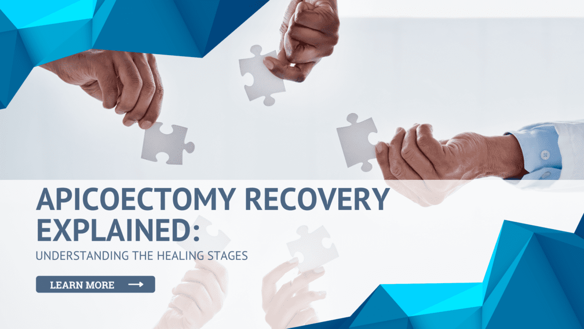 Apicoectomy Healing Stages: Insights into Your Recovery Journey