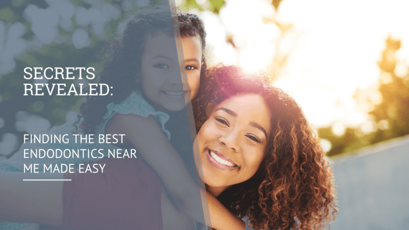 Unlocking the Secrets: How to Find the Best Endodontics Near Me