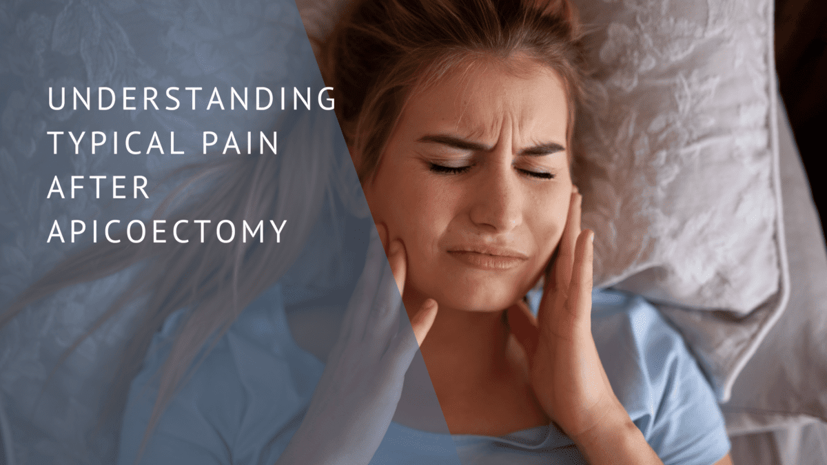 Understanding Typical Pain After Apicoectomy - Eastern Idaho Endodontics