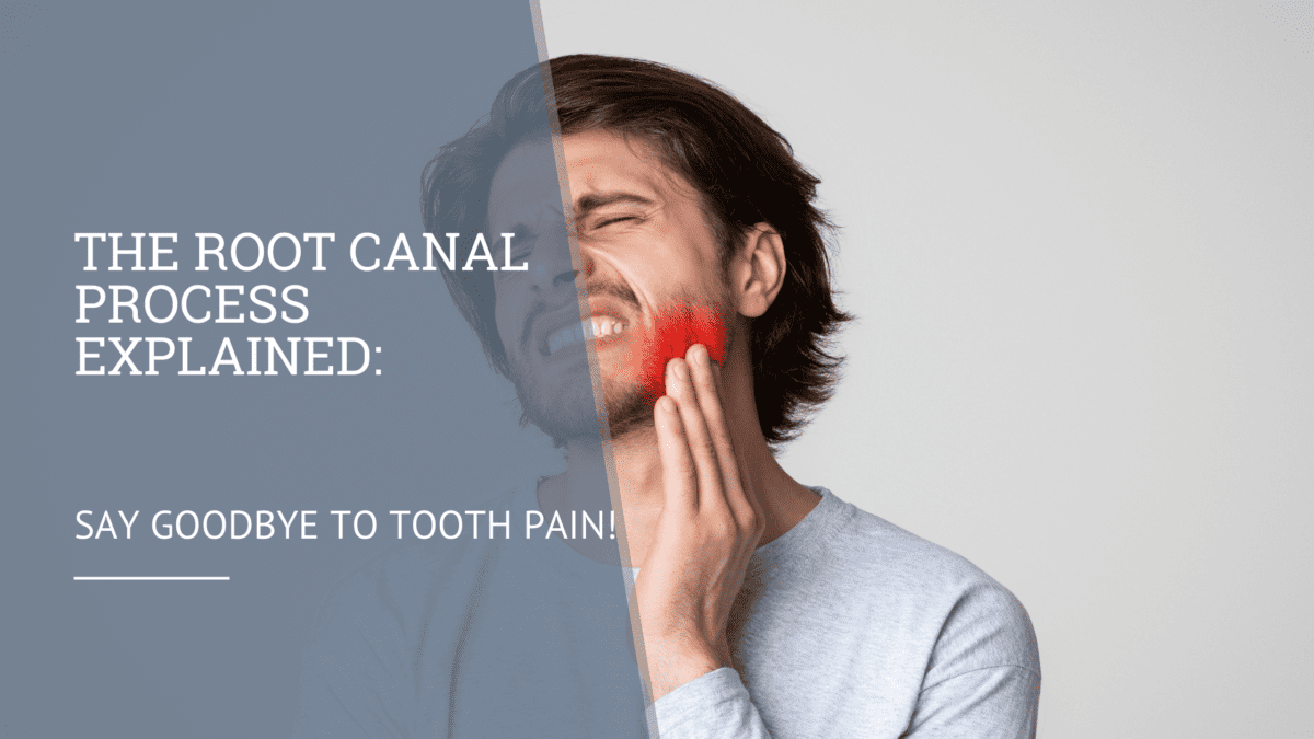 Root Canal Process: Everything You Need to Know