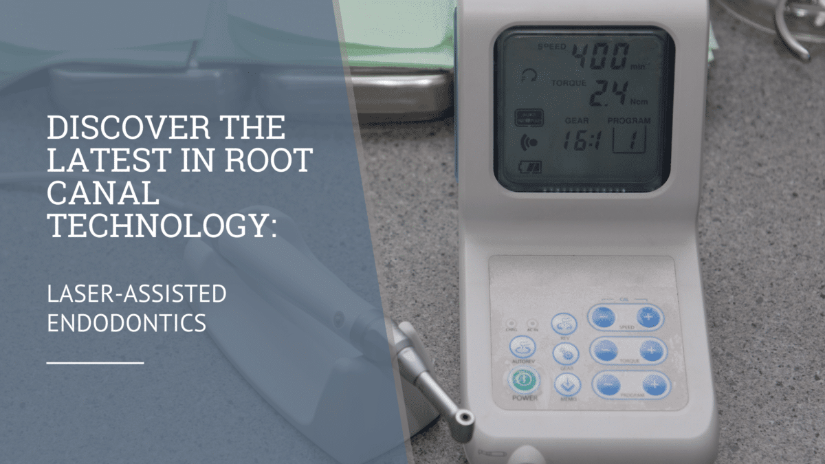 Experience the Future of Dental Care with Laser Endodontics